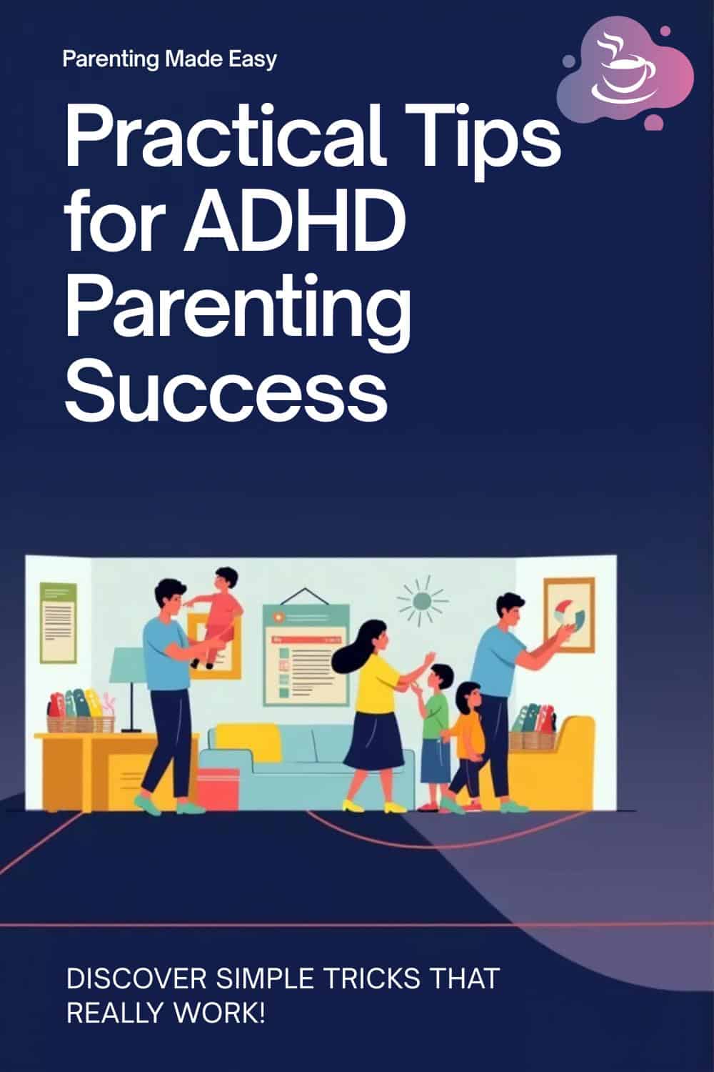 9 Simple ADHD Parenting Tips for a Balanced Family Life